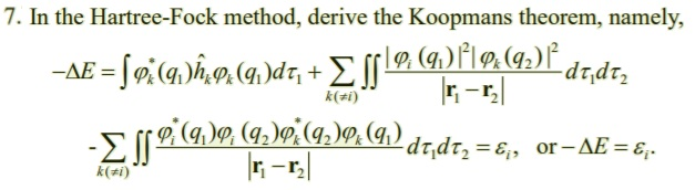 Solved 7. In the Hartree-Fock method, derive the Koopmans | Chegg.com