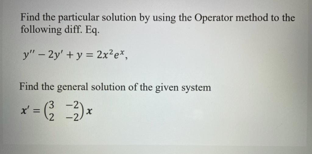 Solved Find the particular solution by using the Operator | Chegg.com