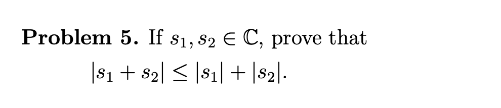 Solved Problem 5. If S1, S2 E C, prove that |S1 + $2| = |s1| | Chegg.com