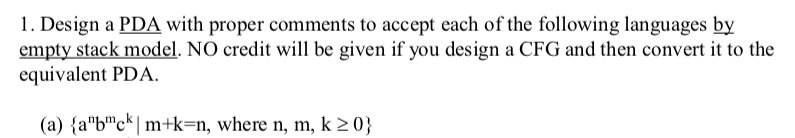 Solved 1. Design a PDA with proper comments to accept each | Chegg.com