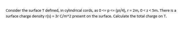 Solved Consider the surface T defined, in cylindrical cords, | Chegg.com