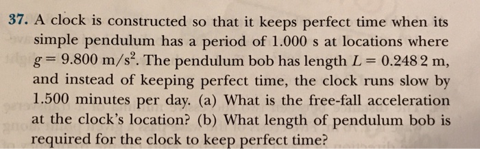 Solved 37. A clock is constructed so that it keeps perfect | Chegg.com