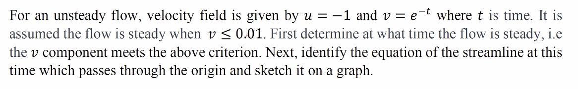 Solved For an unsteady flow, velocity field is given by u=−1 | Chegg.com