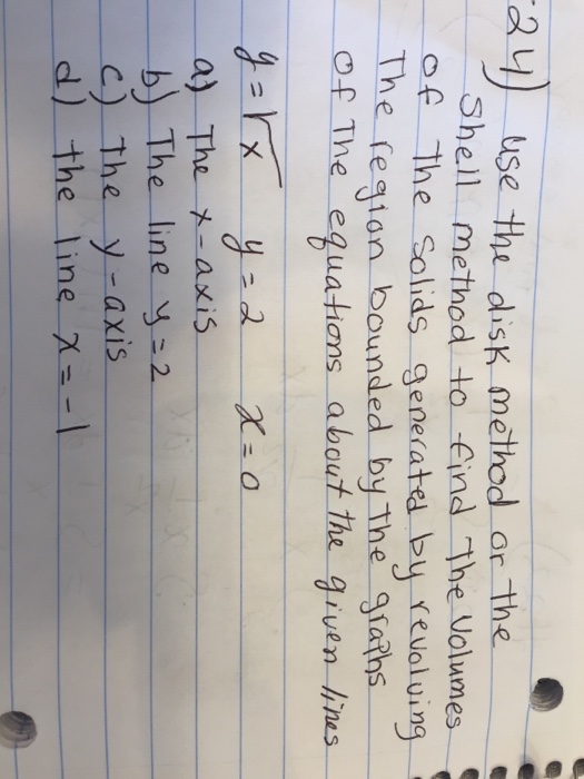 Solved ay) use the disk method-orthe- Shell-method-to -find | Chegg.com