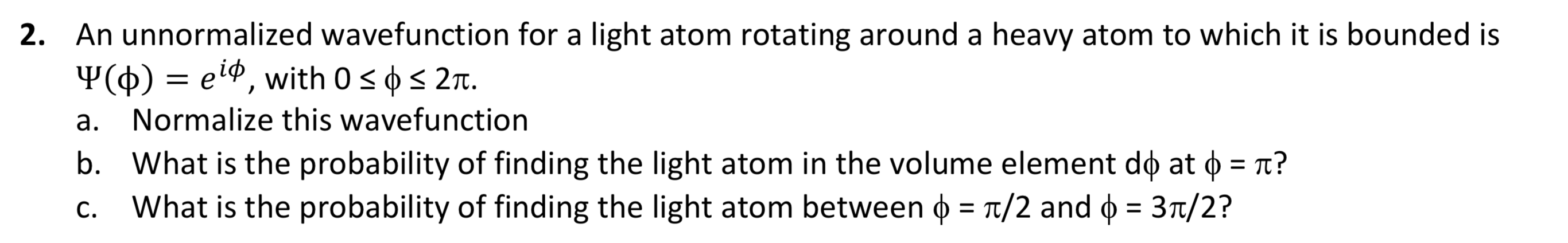 Solved 2. An unnormalized wavefunction for a light atom | Chegg.com