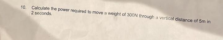 Solved 10. Calculate the power required to move a weight of | Chegg.com