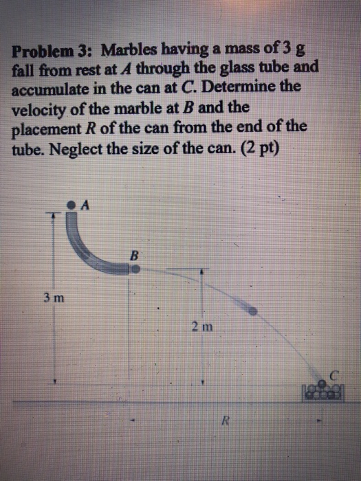 Solved Problem 3: Marbles having a mass of 3 g fall from | Chegg.com