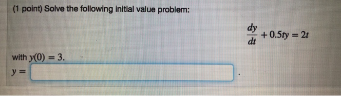 Solved (1 point) Solve the following initial value problem: | Chegg.com