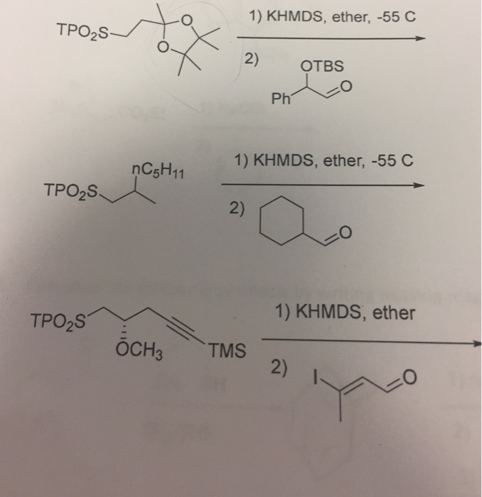 Solved o TPO2S 1) KHMDS, ether, -55 C 2) OTBS Ph 1) KHMDS, | Chegg.com