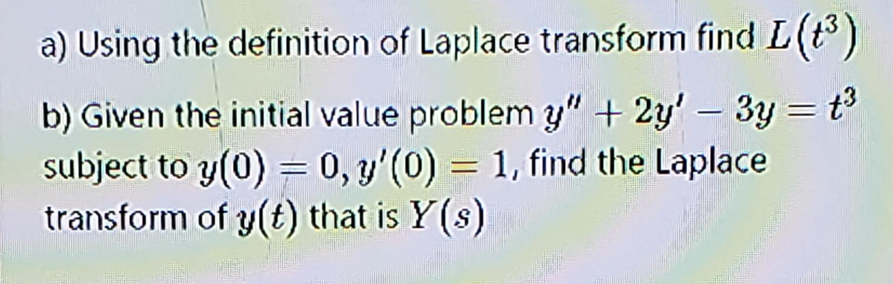 Solved a) Using the definition of Laplace transform find | Chegg.com