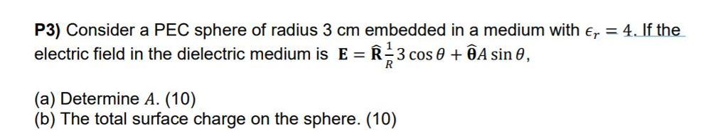Solved P3) Consider a PEC sphere of radius 3 cm embedded in | Chegg.com