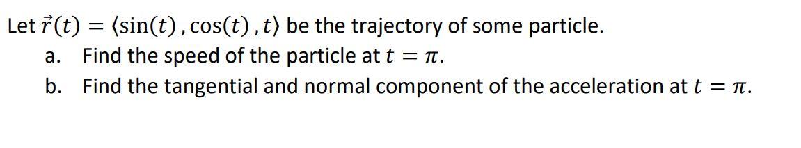 Solved Let r(t)= sin(t),cos(t),t be the trajectory of some | Chegg.com