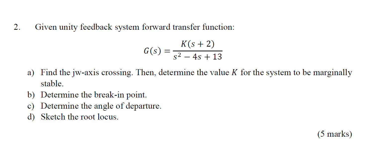 Solved 2. Given unity feedback system forward transfer | Chegg.com