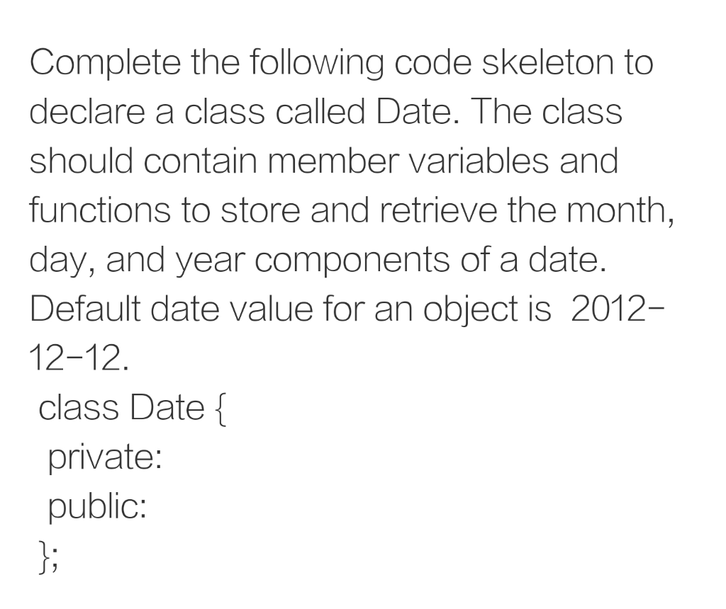 Solved Complete The Following Code Skeleton To Declare A