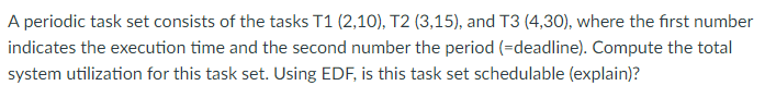 Solved A periodic task set consists of the tasks T1 (2,10), | Chegg.com