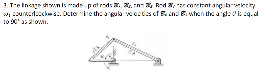 Solved 3. The linkage shown is made up of rods B1, B2, and | Chegg.com