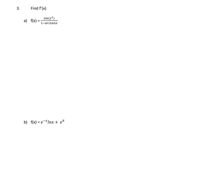 Solved f(x)=1−arctanxsin(x2) f(x)=e−xlnx+e8 | Chegg.com