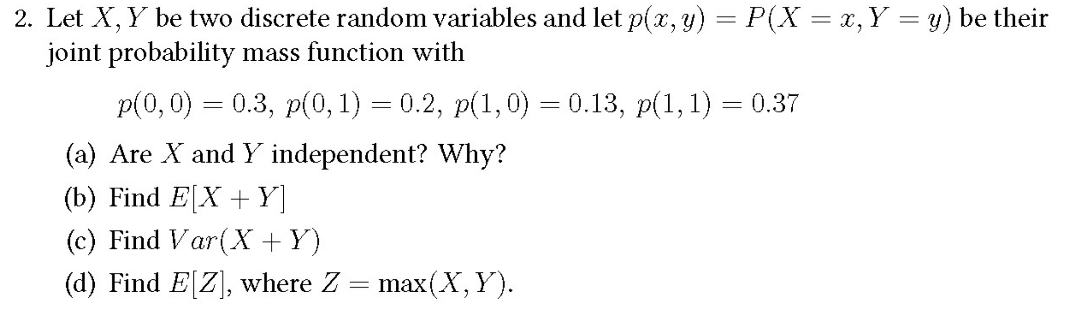 Solved 2. Let X,Y be two discrete random variables and let | Chegg.com