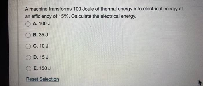 Solved A machine transforms 100 Joule of thermal energy into | Chegg.com