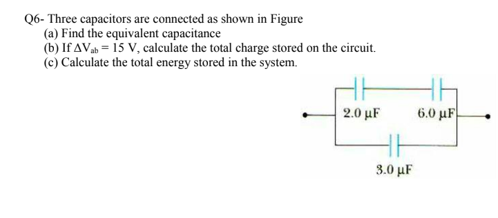 Solved Q6- Three capacitors are connected as shown in Figure | Chegg.com