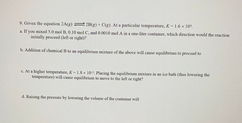 Solved 9. Given the equation 2A(g) = 2B(g) + C(g). At a | Chegg.com
