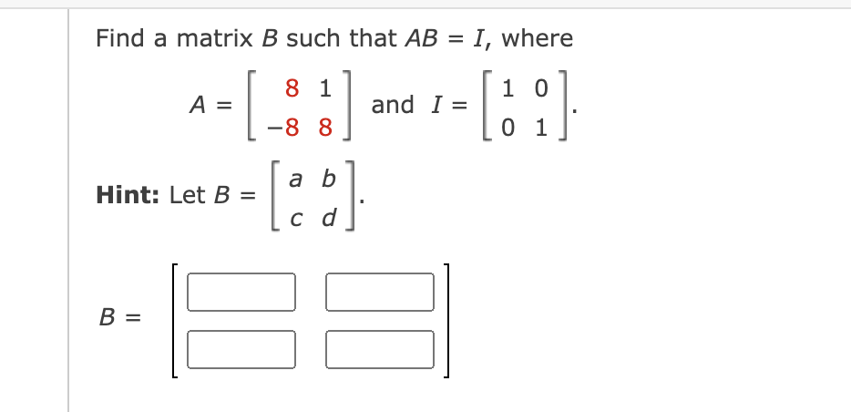 Solved Find a matrix B ﻿such that AB=I, where | Chegg.com