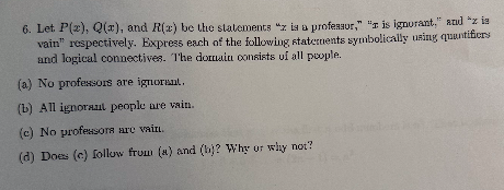 Solved 6. Let, P(x),Q(x), and R(x) be the statements " "x is | Chegg.com