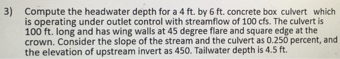 3) Compute the headwater depth for a 4 ft. by 6 ft. | Chegg.com