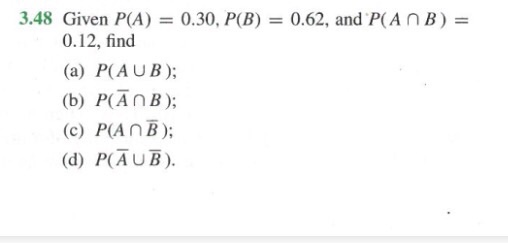 Solved Given P(A) = 0.30, P(B) = 0.62, and P(A B) = 0.12, | Chegg.com