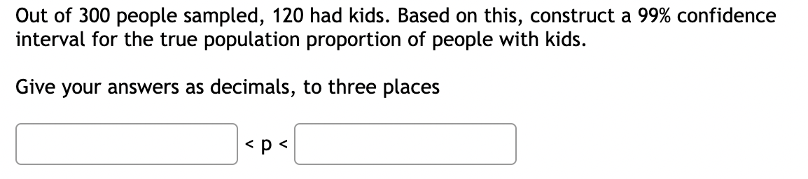 Solved Out of 300 people sampled, 120 had kids. Based on | Chegg.com