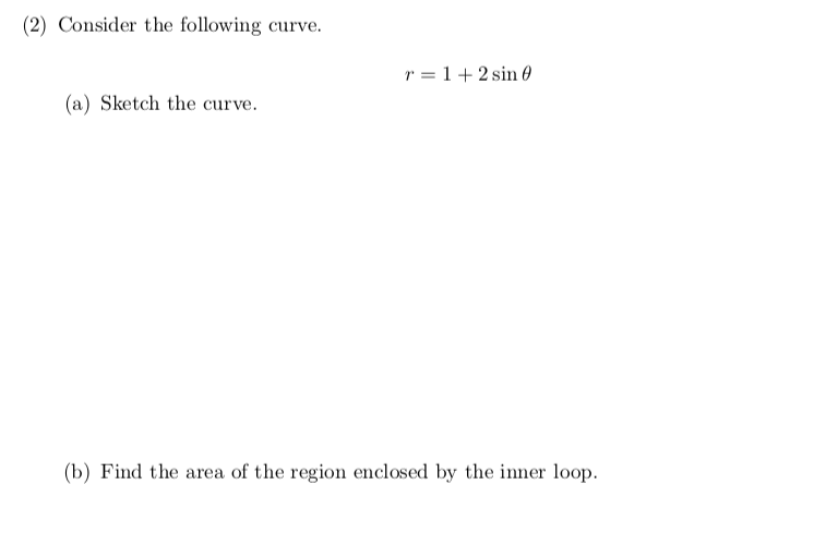Solved (2) Consider the following curve r-1 + 2 sin θ a) | Chegg.com