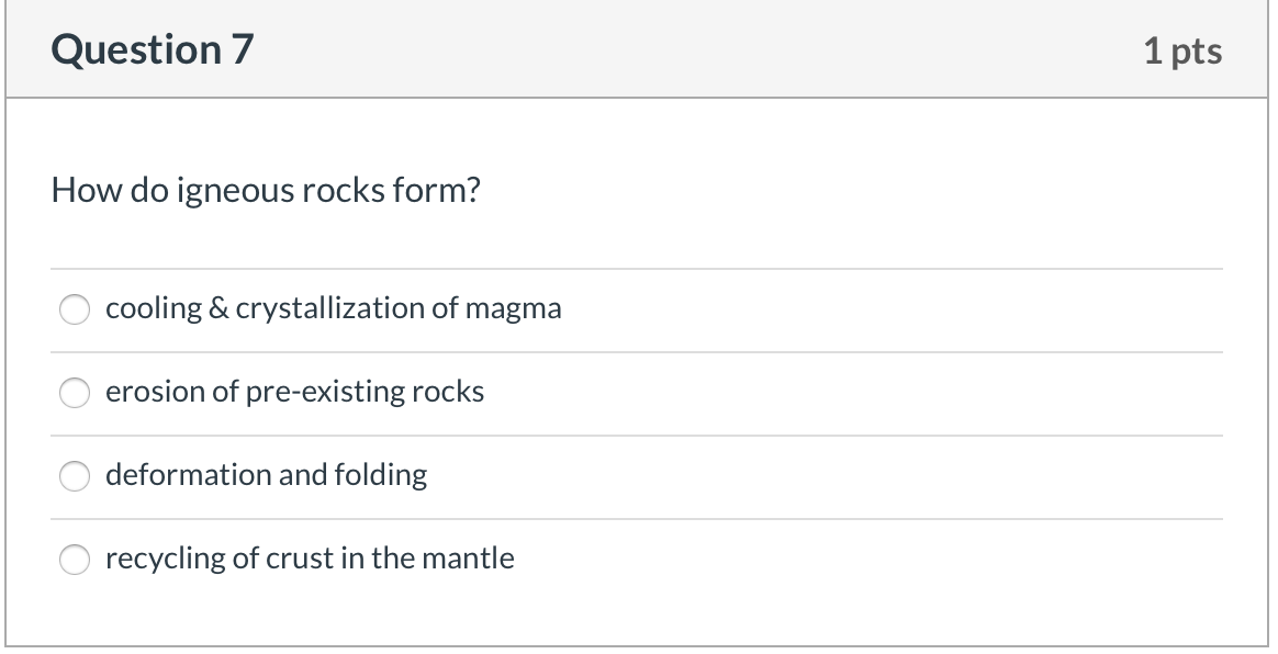 Solved Question 7 1 pts How do igneous rocks form? O cooling | Chegg.com