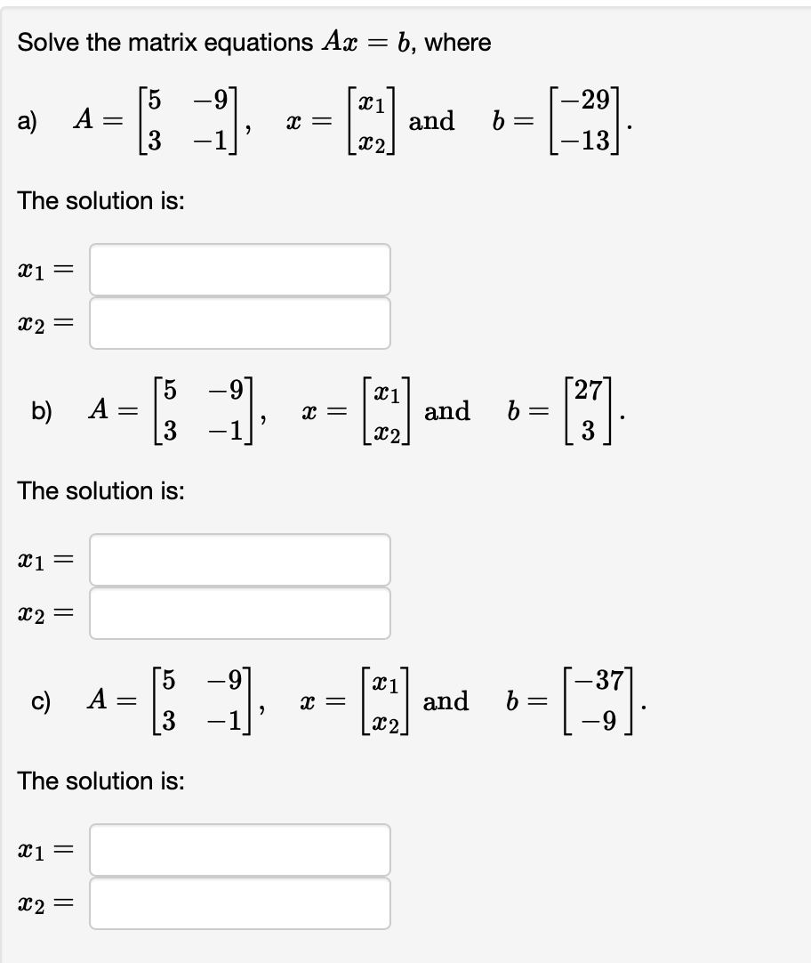 Solved Solve the matrix equations Ax=b, where a) | Chegg.com