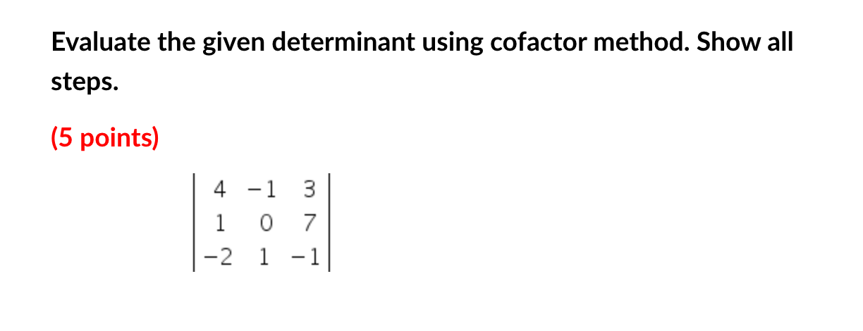 Solved Evaluate the given determinant using cofactor method. | Chegg.com