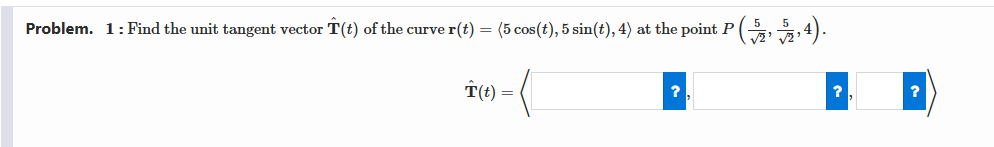 Solved Problem. 1 : Find the unit tangent vector T^(t) of | Chegg.com