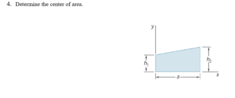 Solved 4. Determine the center of area. | Chegg.com