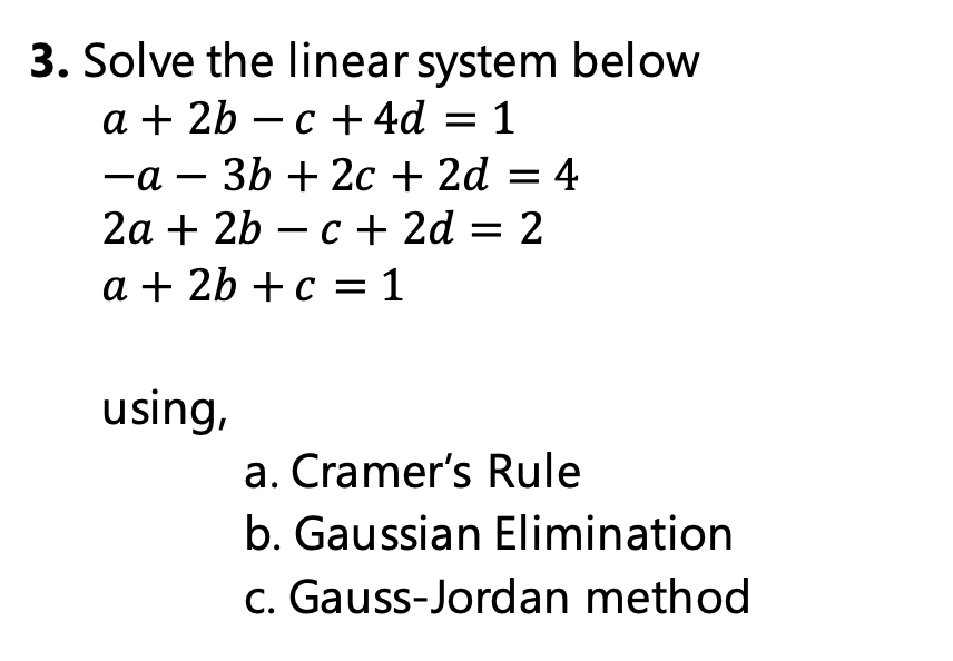 Solved - 3. Solve the linear system below a + 2b - C + 4d = | Chegg.com