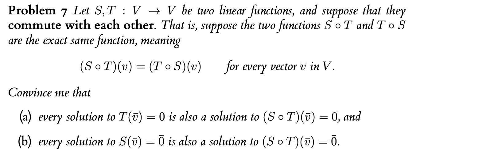 Solved Problem 7 Let S,T:V→V be two linear functions, and | Chegg.com