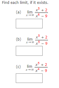 Solved Find each limit, if it exists. (a) limx→∞x6−9x5+2 (b) | Chegg.com