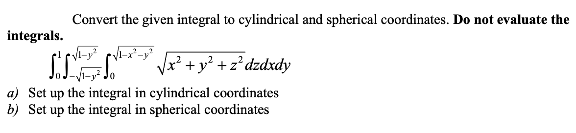 Solved Convert the given integral to cylindrical and | Chegg.com