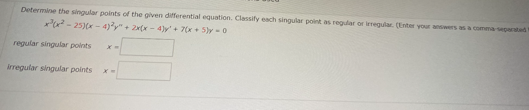 Solved Determine the singular points of the given | Chegg.com Solved Determine the singular points of the given | Chegg.com
