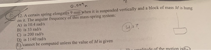 Solved 12. A certain spring elongates 9 mm when it is | Chegg.com