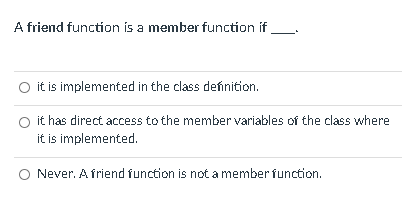 Solved A friend function is a member function if it is | Chegg.com