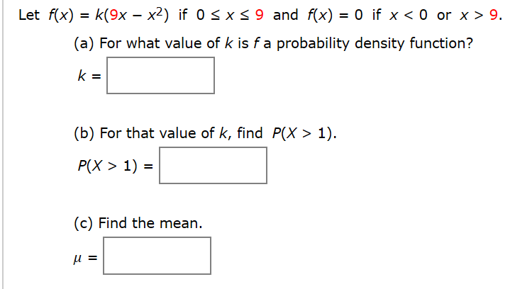 Solved Let f(x)= k(9x-x2) if 0 9 and f(x) = 0 if x Solved Let f(x)= k(9x-x2) if 0 9 and f(x) = 0 if x