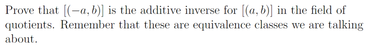 Solved Prove that [(-a, b)] is the additive inverse for | Chegg.com