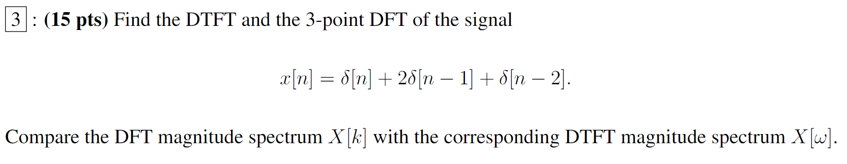 Solved 3 : (15 pts) Find the DTFT and the 3-point DFT of the | Chegg.com
