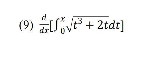 Solved (9) dxd[∫0xt3+2tdt] | Chegg.com