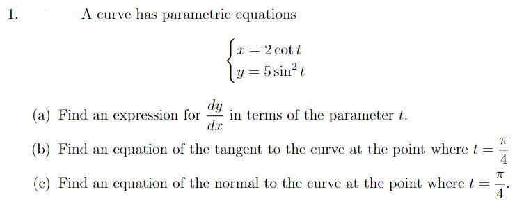 Solved A curve has parametric equations {x=2cotty=5sin2t (a) | Chegg.com