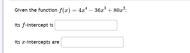 Solved Given the function f(x)=4x4-36x3+80x2 ﻿:its | Chegg.com