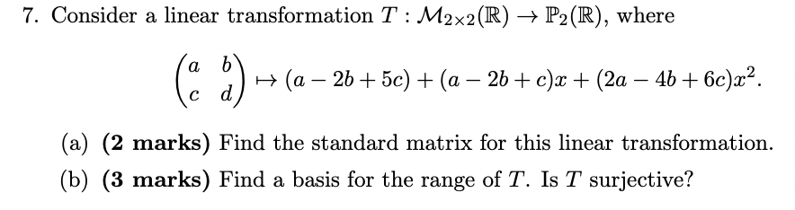 Solved 7. Consider a linear transformation T:M2×2(R)→P2(R), | Chegg.com